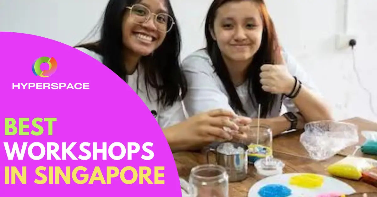 16 Best Workshops In Singapore That Are Super Fun [2025] - Hyperspace Singapore
